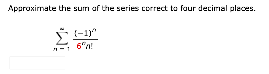 Solved Approximate the sum of the series correct to four | Chegg.com