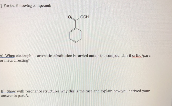 Solved ] For the following compound AL When electrophilic | Chegg.com