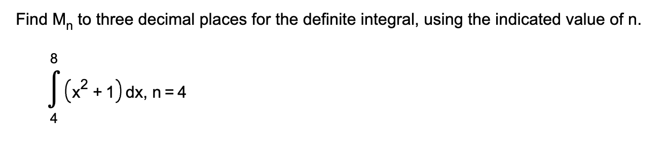 Solved Find Mn ﻿to three decimal places for the definite | Chegg.com