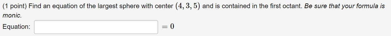 Solved (1 point) Find an equation of the largest sphere with | Chegg.com