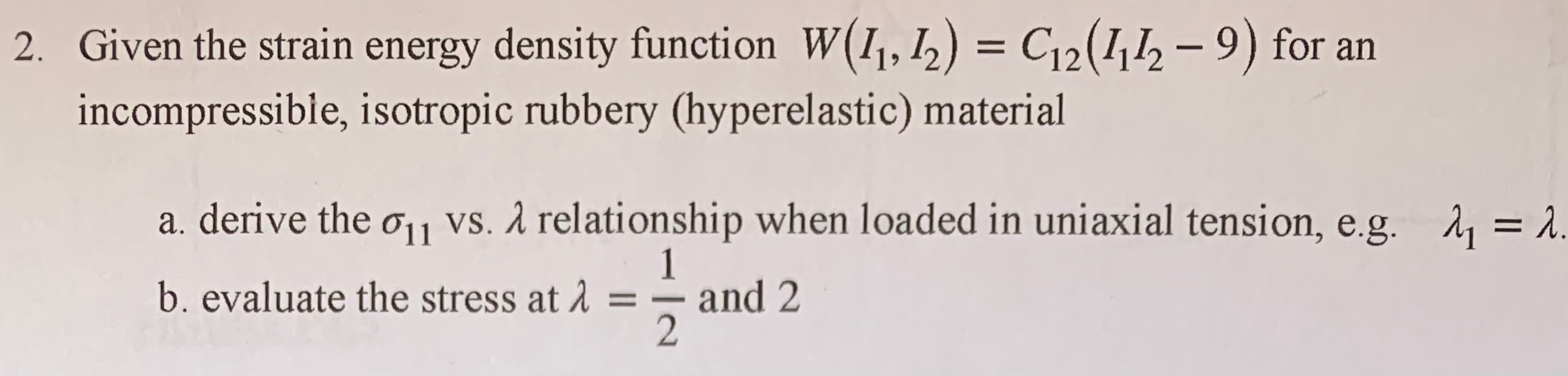 2. Given the strain energy density function W(11 , | Chegg.com