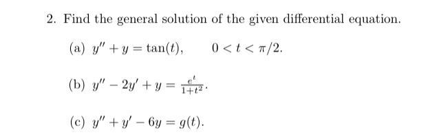 Solved 2. Find the general solution of the given | Chegg.com