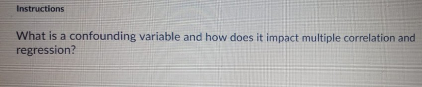 Solved Instructions What is a confounding variable and how | Chegg.com
