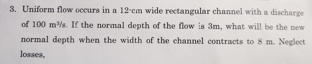 Solved 3. Uniform flow occurs in a 12-cm wide rectangular | Chegg.com