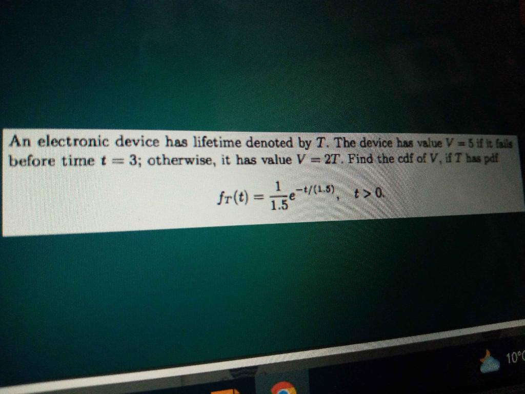 Solved An electronic device has lifetime denoted by T. The | Chegg.com