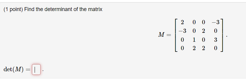 Solved (1 point) Find the determinant of the matrix | Chegg.com