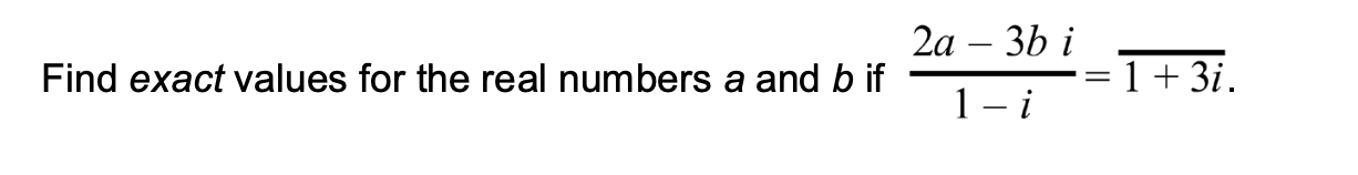 Solved Find exact values for the real numbers a and b if 2a | Chegg.com