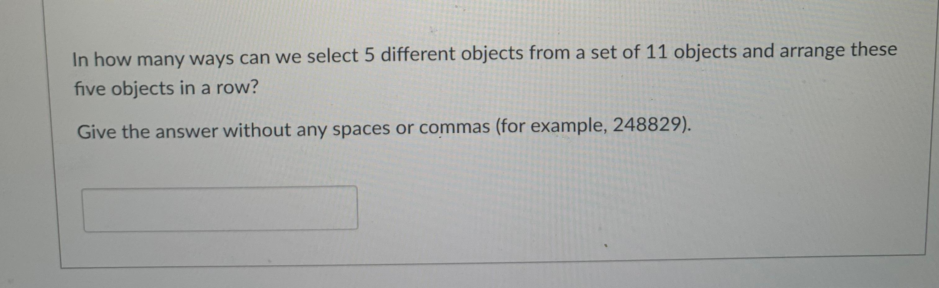 Solved In how many ways can we select 5 different objects | Chegg.com