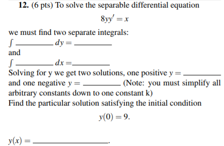 Solved 12. (6 pts) To solve the separable differential | Chegg.com