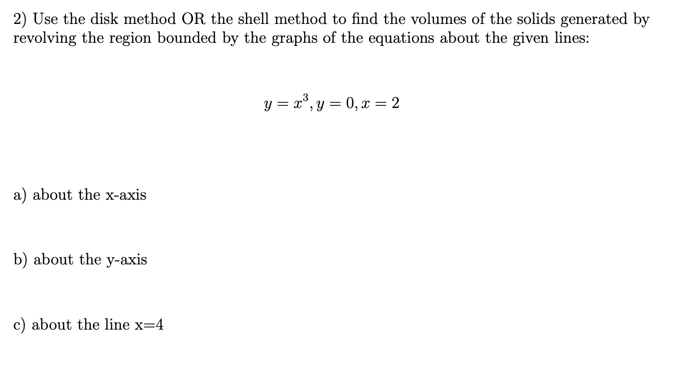 Solved 2) Use the disk method OR the shell method to find | Chegg.com