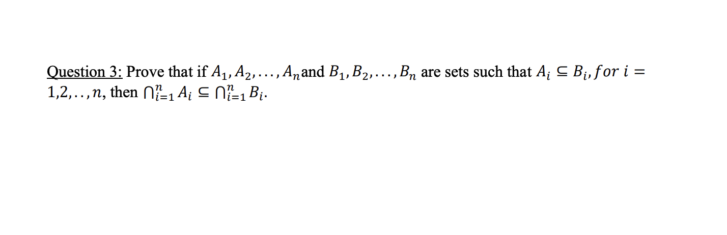 Solved Question 3: Prove that if A1,A2,…,An and B1,B2,…,Bn | Chegg.com