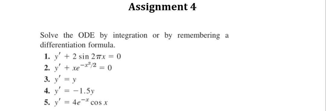 Solved Assignment 4 Solve the ODE by integration or by | Chegg.com