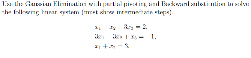 Solved Use the Gaussian Elimination with partial pivoting | Chegg.com