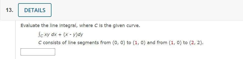 Solved Evaluate the line integral, where C is the given | Chegg.com