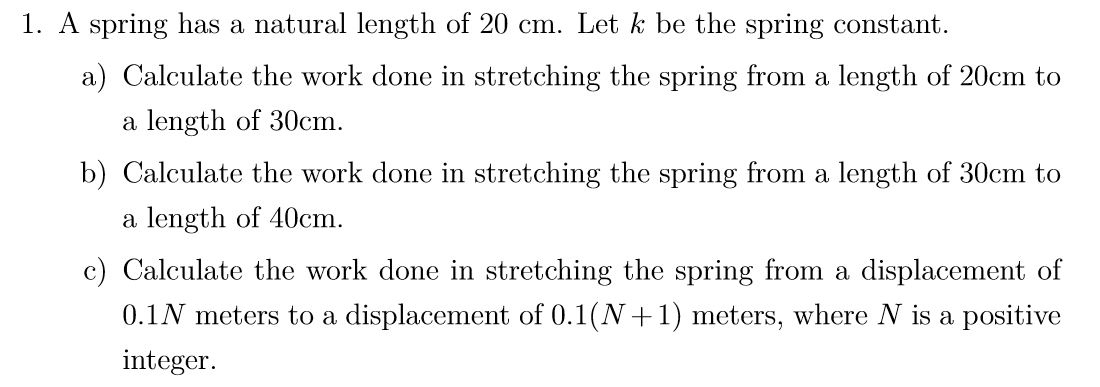 Solved 1. A spring has a natural length of 20 cm. Let k be | Chegg.com