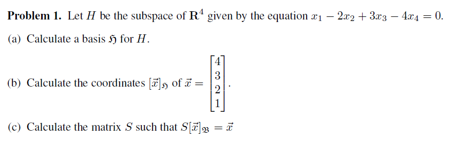 Solved Problem 1. Let H be the subspace of R4 given by the | Chegg.com
