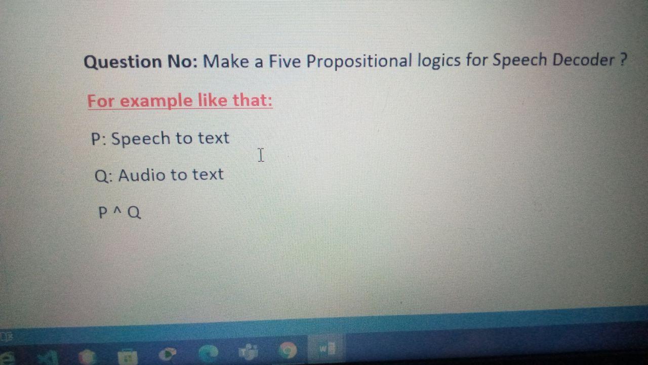 Solved Question No: Make a Five Propositional logics for | Chegg.com