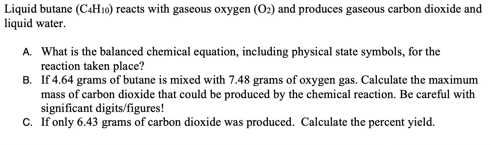 Solved Liquid butane (C4H10) reacts with gaseous oxygen (O2) | Chegg.com