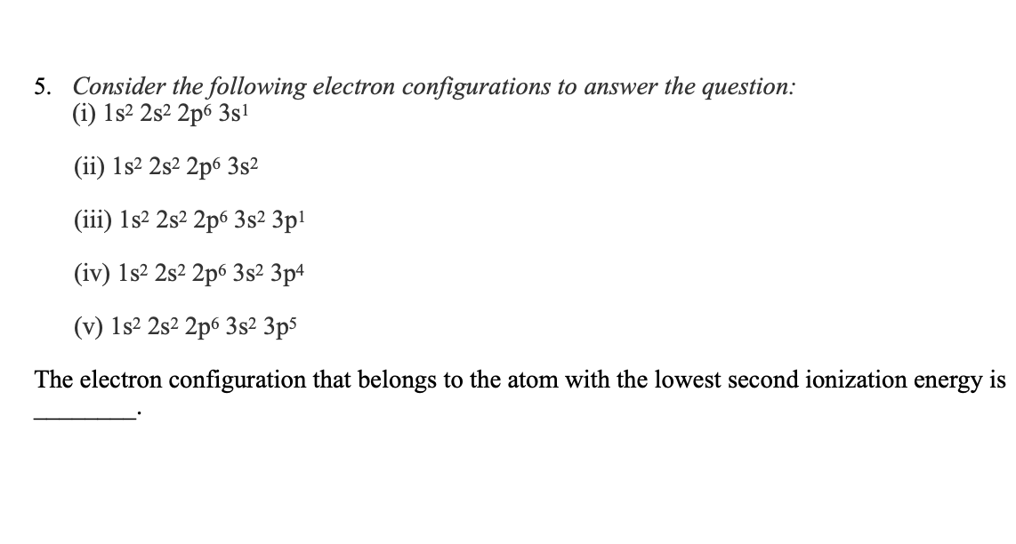 Solved 5. Consider the following electron configurations to | Chegg.com