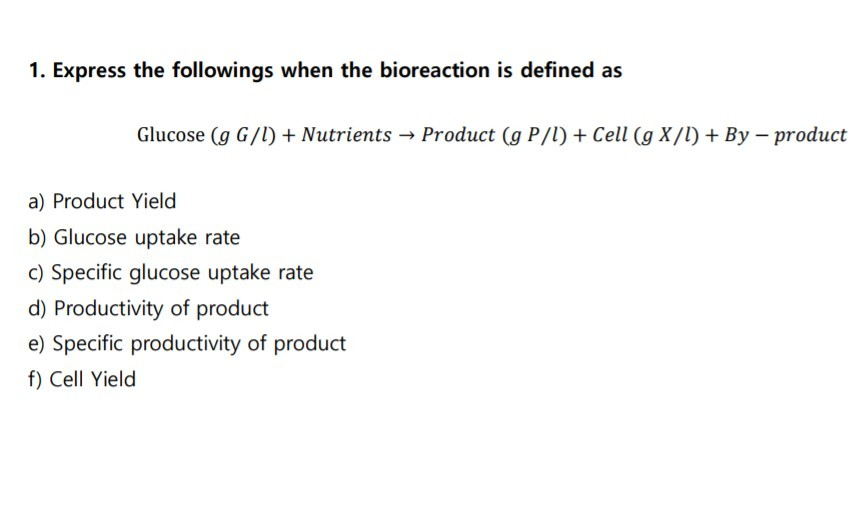 Solved 1. Express the followings when the bioreaction is | Chegg.com
