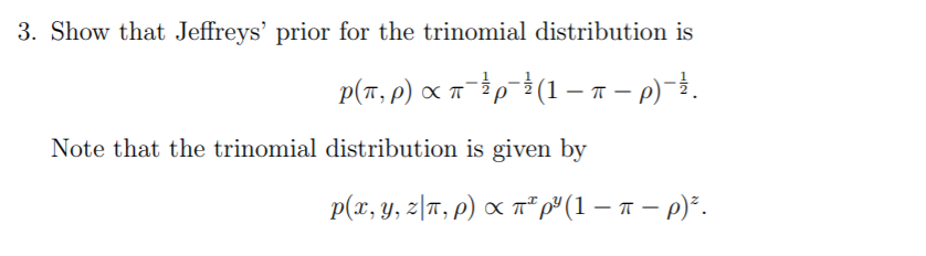 Solved 3. Show that Jeffreys' prior for the trinomial | Chegg.com