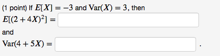 Solved (1 point) If E[X]=−3 and Var(X)=3, then E[(2+4X)2]= | Chegg.com