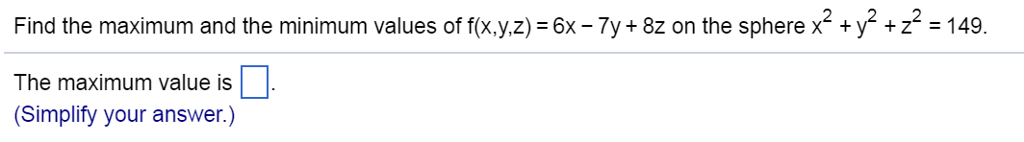 Solved Find the maximum and the minimum values of f(x,y,z) = | Chegg.com