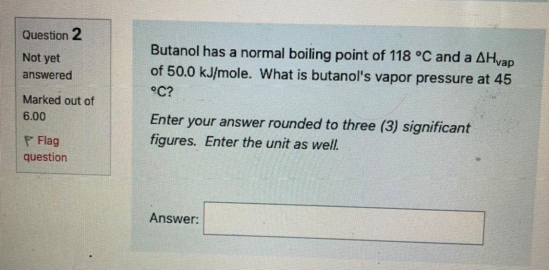 Solved Butanol has a normal boiling point of 118∘C and a | Chegg.com