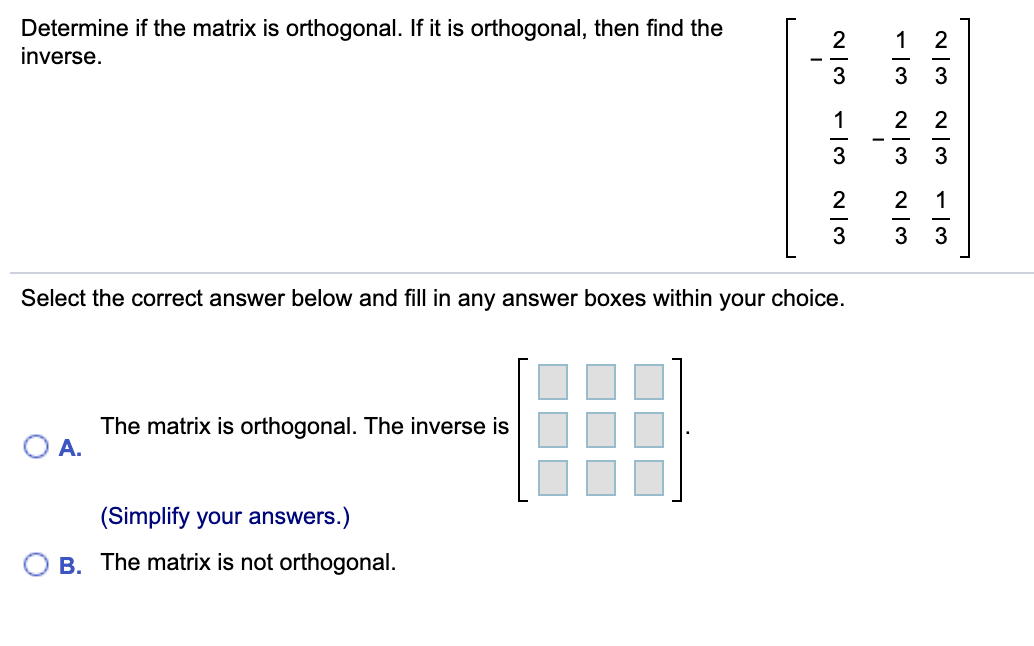 Solved Determine if the matrix is orthogonal. If it is | Chegg.com