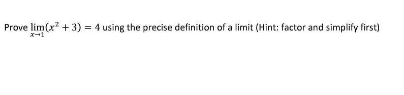 Solved Prove Lim 𝑥→1 𝑥 2 3 4 Using The Precise