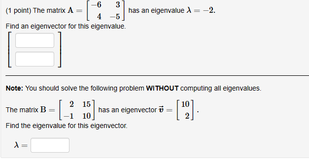 Solved (1 point) The matrix A=[−643−5] has an eigenvalue | Chegg.com