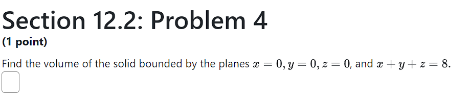 Solved Section 12.2: Problem 4 (1 point) Find the volume of | Chegg.com
