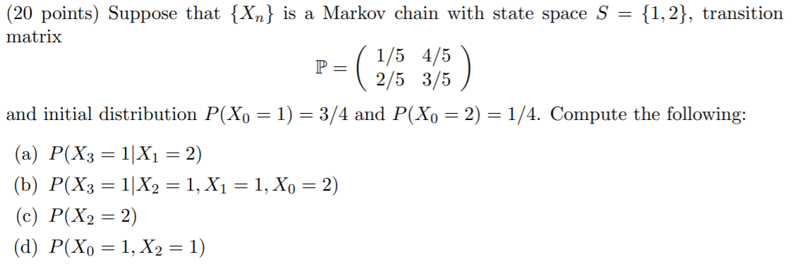 Solved (20 points) Suppose that {Xn} is a Markov chain with | Chegg.com