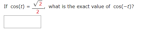 Solved If cos(t) =) what is the exact value of cos(-t)? | Chegg.com
