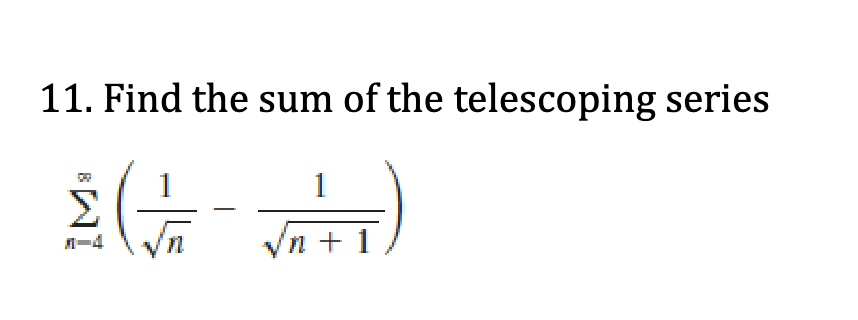 Solved 11. Find the sum of the telescoping series | Chegg.com