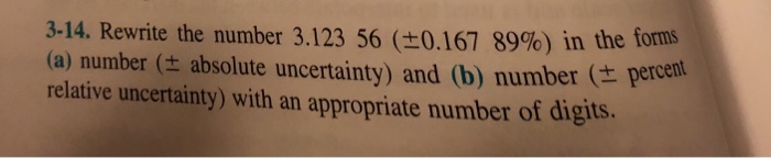 Solved 3-14. Rewrite the number 3.123 56 (±0.167 89%) in the | Chegg.com Solved 3-14. Rewrite the number 3.123 56 (±0.167 89%) in the | Chegg.com