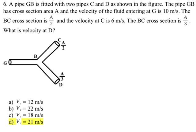 Solved 6. A pipe GB is fitted with two pipes C and D as | Chegg.com