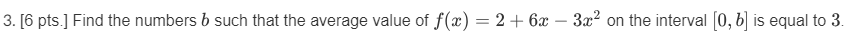 Solved [ 6 pts.] Find the numbers b such that the average | Chegg.com