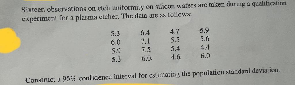Solved Sixteen observations on etch uniformity on silicon | Chegg.com