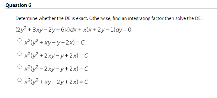 Solved Question 6 Determine whether the DE is exact. | Chegg.com