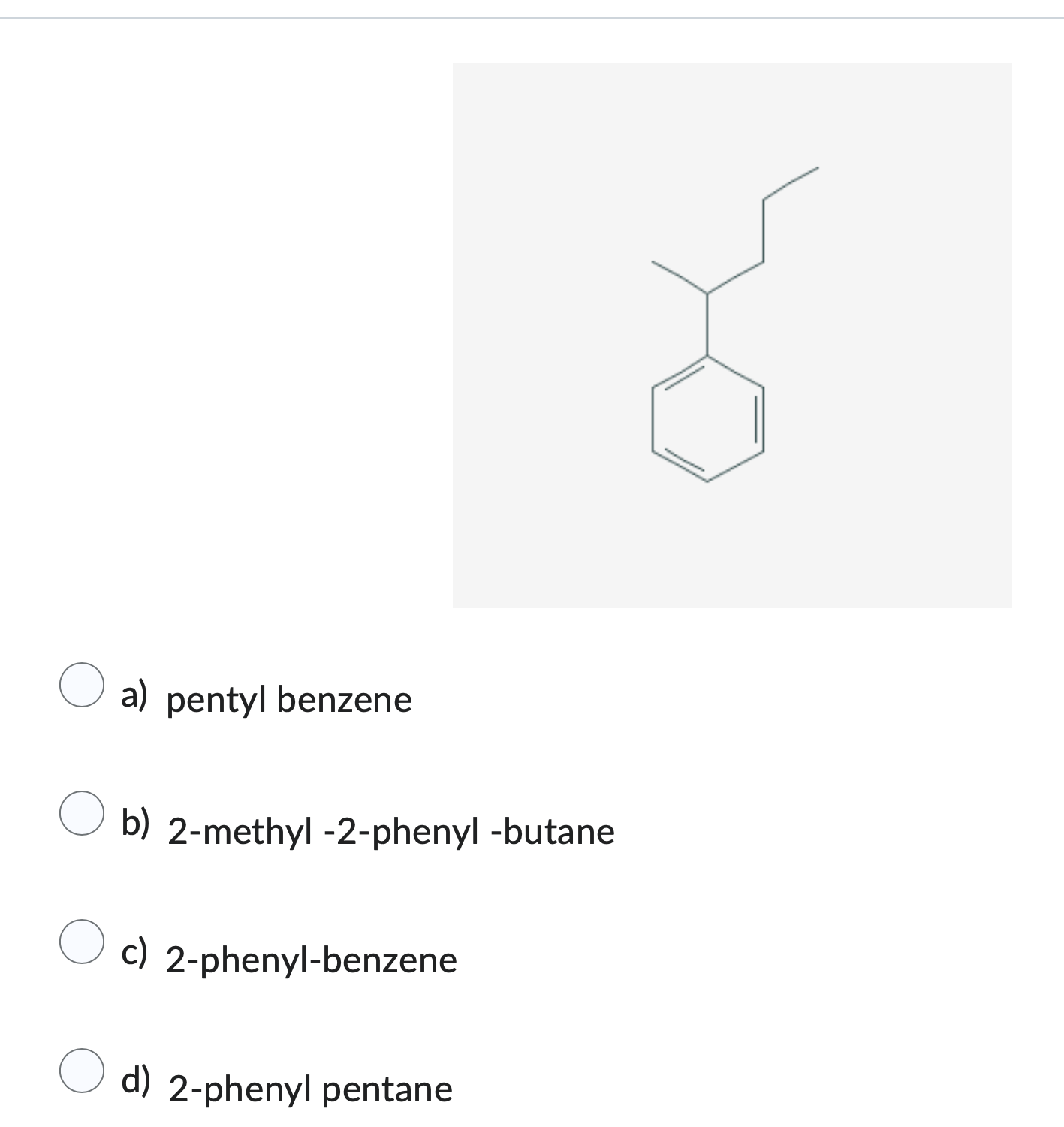 Solved a) pentyl benzene b) 2-methyl -2-phenyl -butane c) | Chegg.com