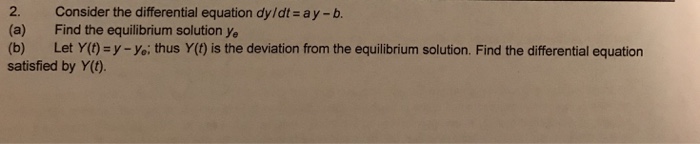 Solved 2. Consider the differential equation dy/dt- ay-b. | Chegg.com