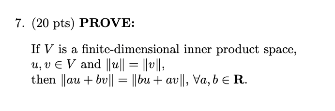 Solved 7. (20 pts) PROVE: If V is a finite-dimensional inner | Chegg.com