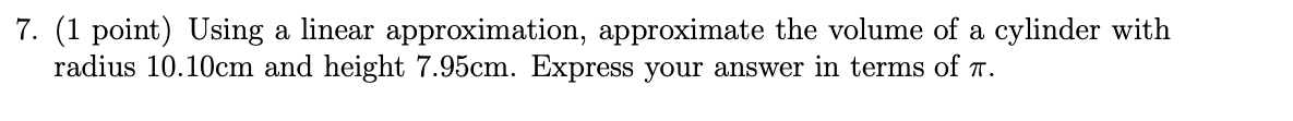 Solved 7. (1 point) Using a linear approximation, | Chegg.com