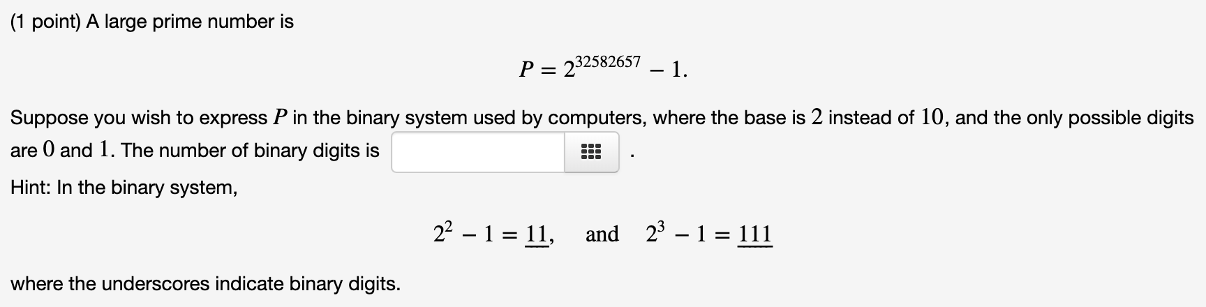 Solved (1 point) A large prime number is P = 232582657 – 1. | Chegg.com