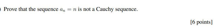 Solved Prove that the sequence an = n is not a Cauchy | Chegg.com