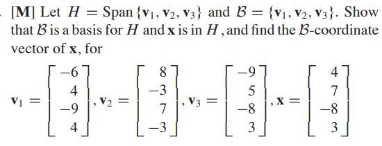 Solved [M] Let H = Span {V1, V2, V3} and B = {V1, V2, V3}. | Chegg.com
