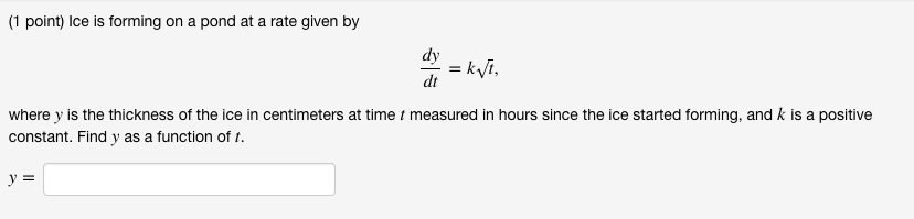 Solved (1 point) Ice is forming on a pond at a rate given by | Chegg.com