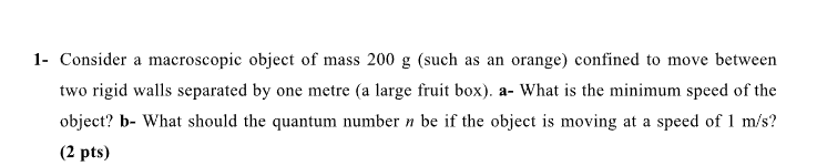 Solved Consider a macroscopic object of mass 200 g (such as | Chegg.com
