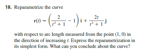 Solved 18. Reparametrize the curve 2 2t r(t) i j 12 + 12 + 1 | Chegg.com